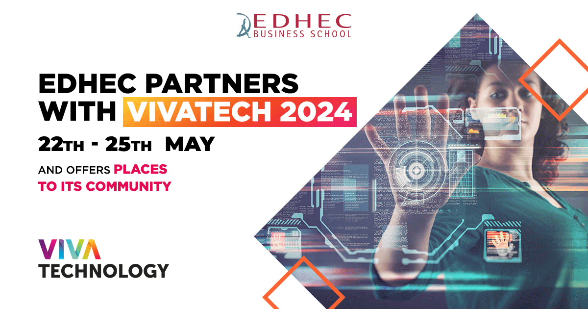 EDHEC partners with VIVATECH and offers 400 places to EDHEC students ...