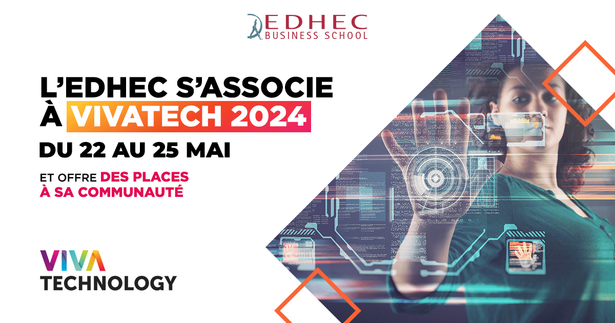 L’EDHEC s’associe à VIVATECH et offre 400 places aux étudiants et à ses ...
