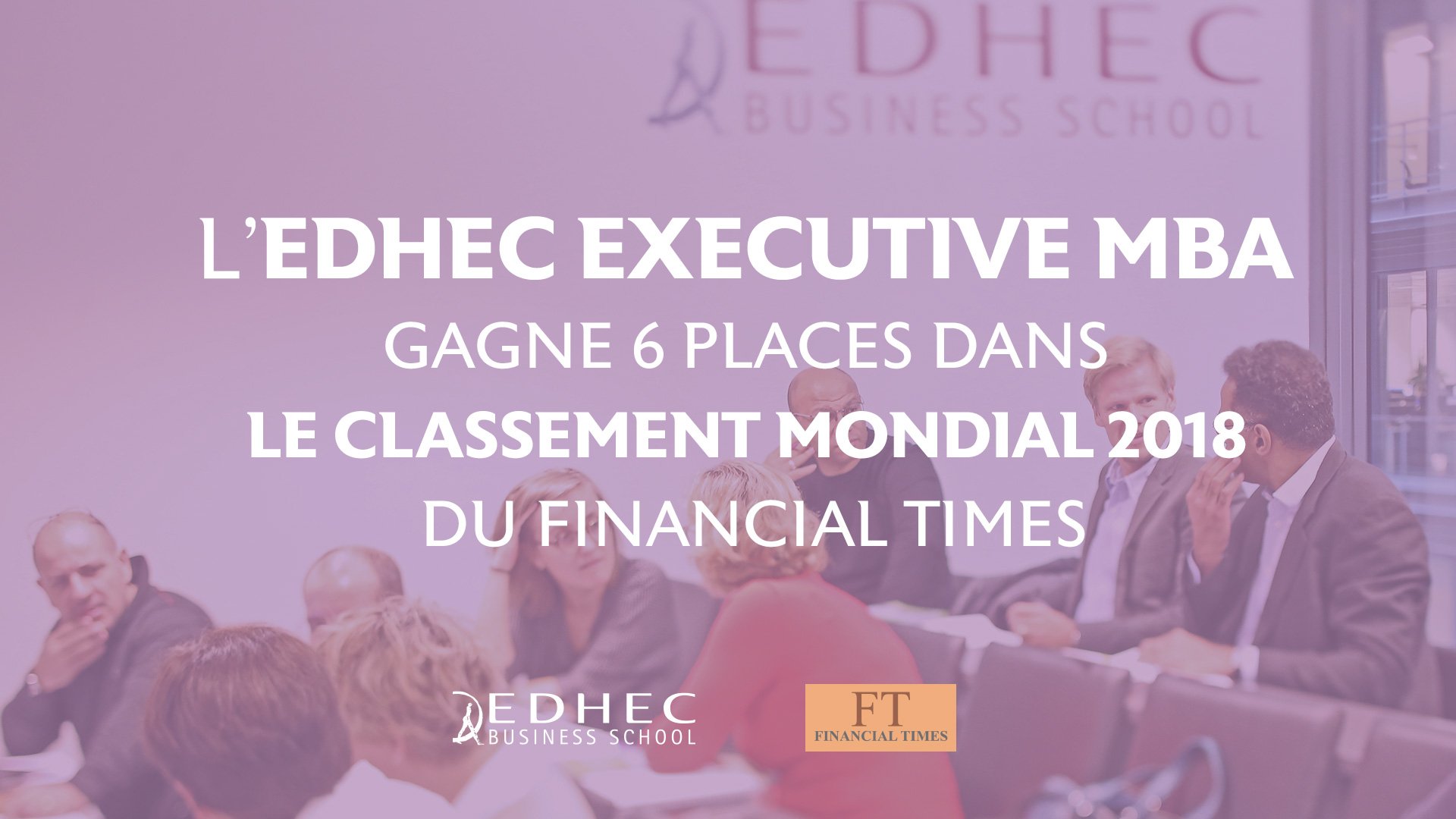 L’EDHEC Executive MBA gagne 6 places dans le classement mondial 2018 du ...
