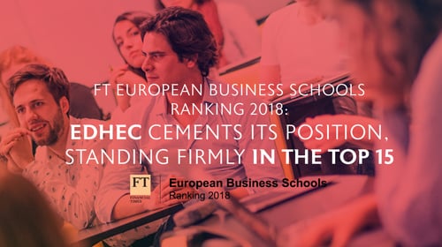 FT European Business Schools Ranking 2018: EDHEC cements its position ...
