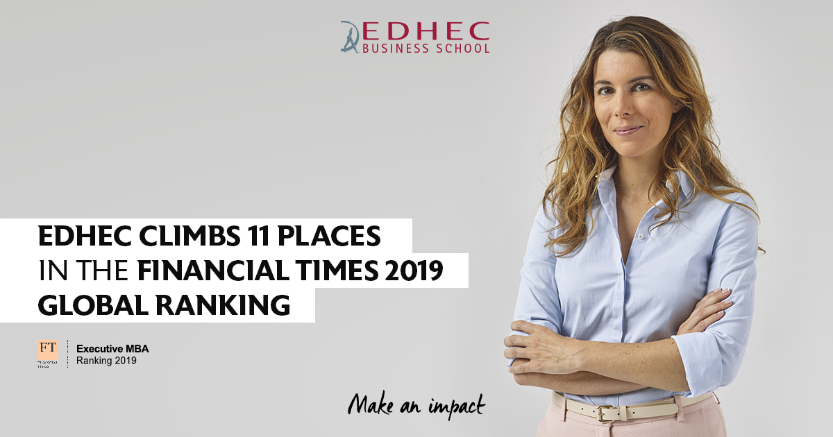 The EDHEC Executive MBA climbs 11 places in the Financial Times 2019 ...