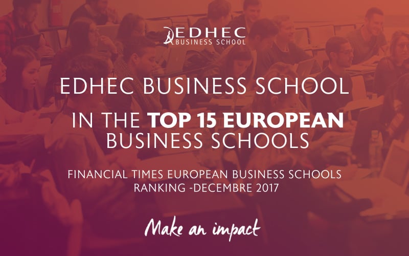 FT European Business School rankings 2017: EDHEC cements its position ...